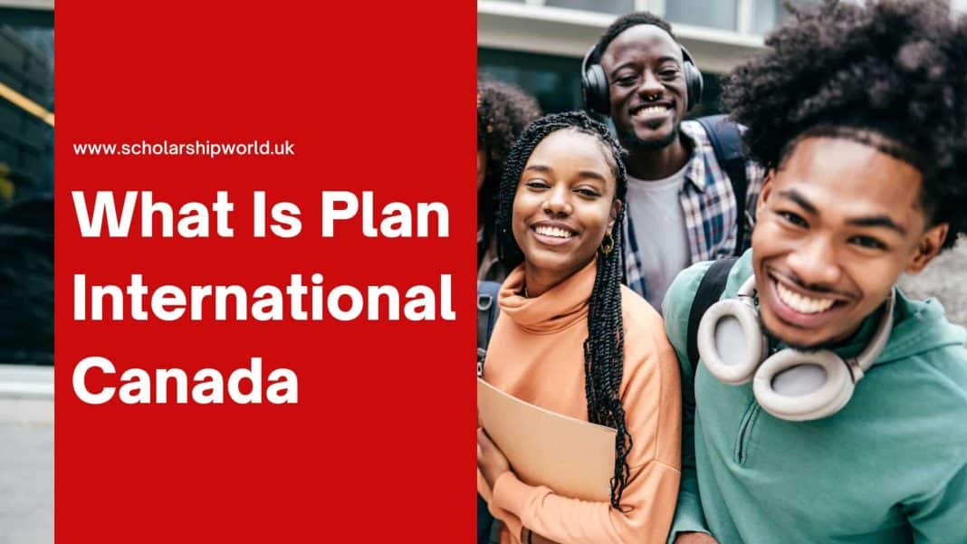 What Is Plan International Canada 2023 - Scholarship World