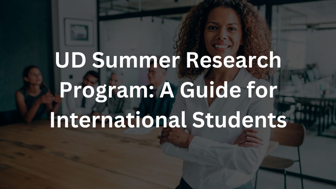 UD Summer Research Program: A Guide for International Students in 2025 ...